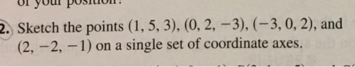 Solved Sketch the points (1,5,3),(0,2,−3),(−3,0,2), and | Chegg.com