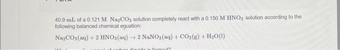 Solved 40.9 mL of a 0.121MNa2CO3 solution completely react | Chegg.com