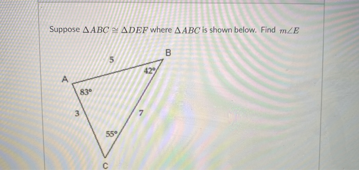 Solved Suppose AABC ADEF where AABC is shown below. Find mZE | Chegg.com