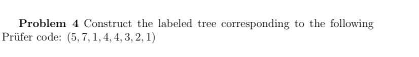 Solved Problem 4 ﻿Construct the labeled tree corresponding | Chegg.com