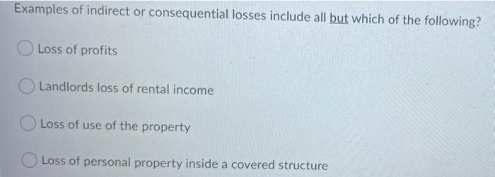 Examples of indirect or consequential losses include | Chegg.com
