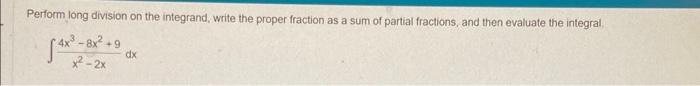 Solved Perform long division on the integrand, write the | Chegg.com