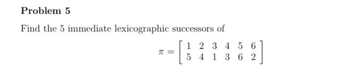 Solved Find the 5 immediate lexicographic successors of | Chegg.com