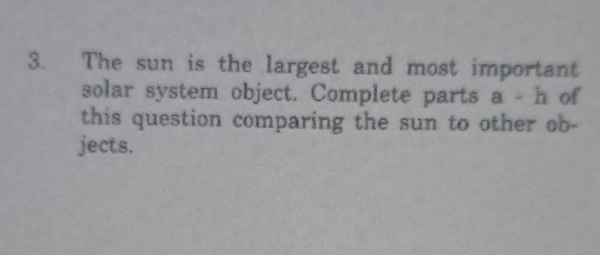 Solved 3. The sun is the largest and most important solar | Chegg.com