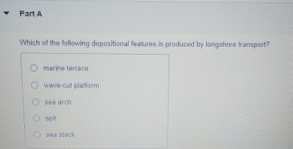 Solved Part AWhich of the following depositional features is | Chegg.com