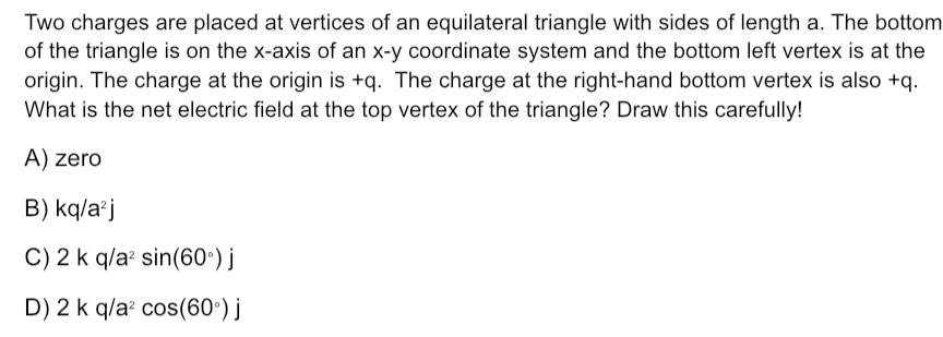 Solved Two charges are placed at vertices of an equilateral | Chegg.com