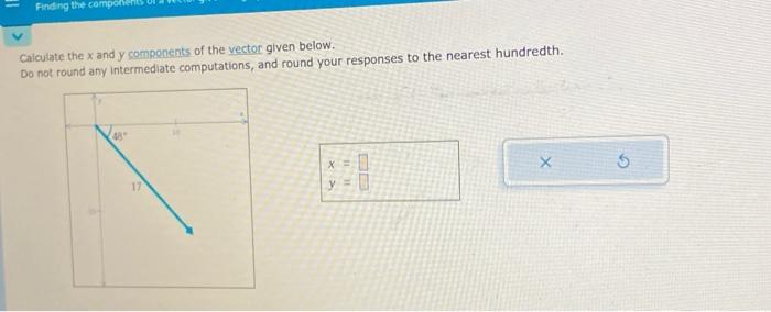 Solved Calculate the x and y components of the vector given | Chegg.com