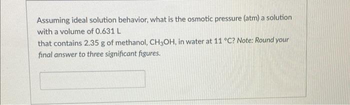 Solved Assuming ideal solution behavior, what is the osmotic | Chegg.com