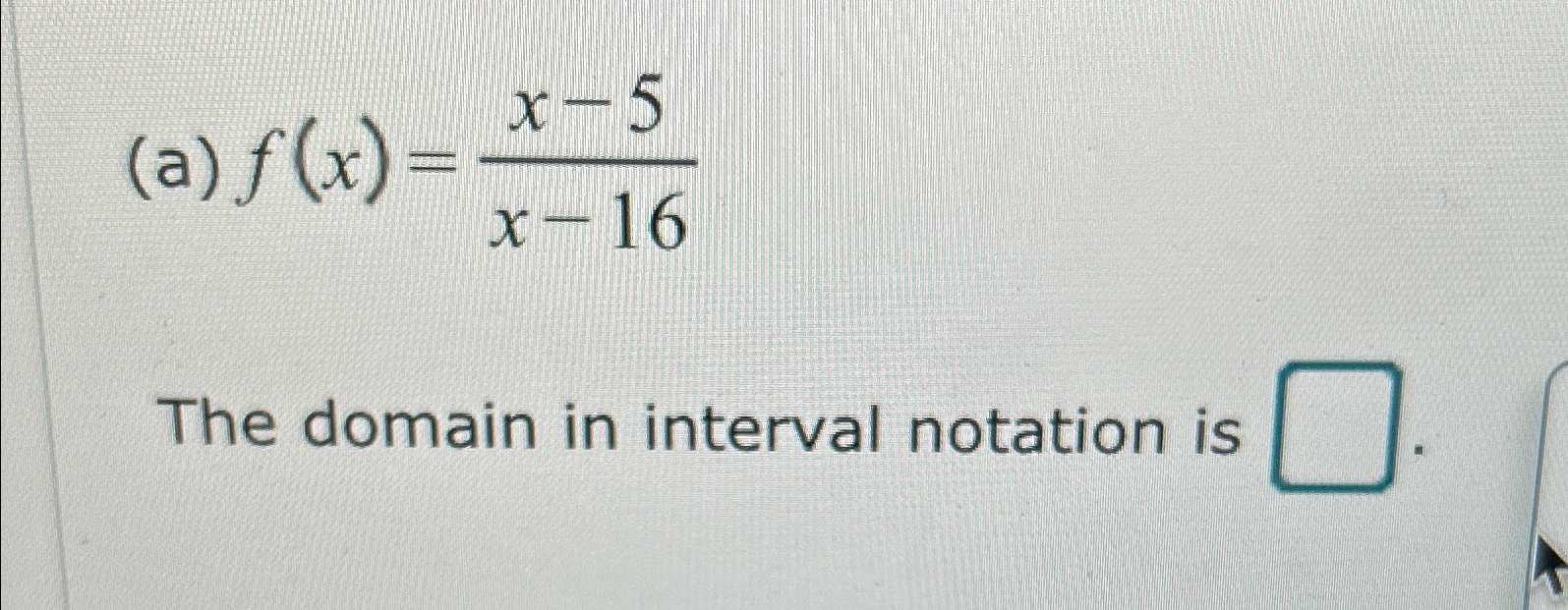Solved (a) f(x)=x-5x-16The domain in interval notation is | Chegg.com