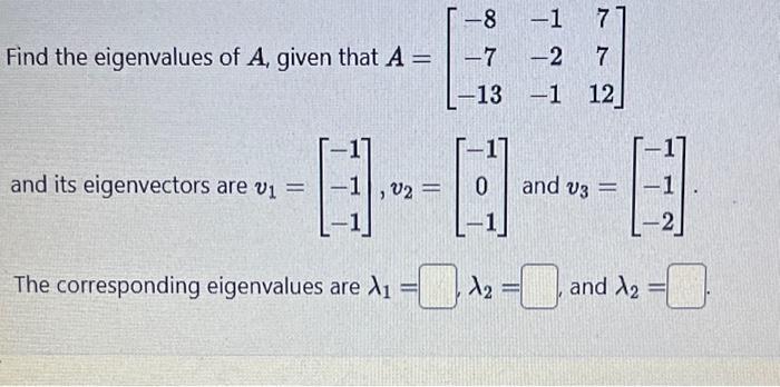 Solved Find the eigenvalues of A, given that | Chegg.com