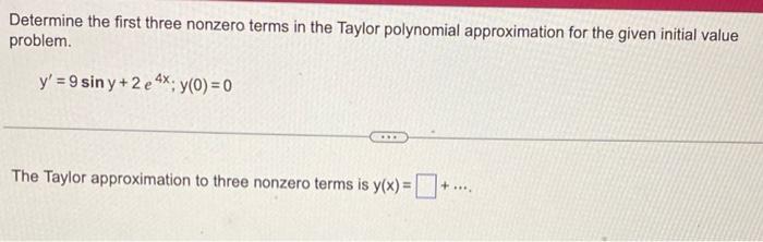 Solved Determine the first three nonzero terms in the Taylor | Chegg.com