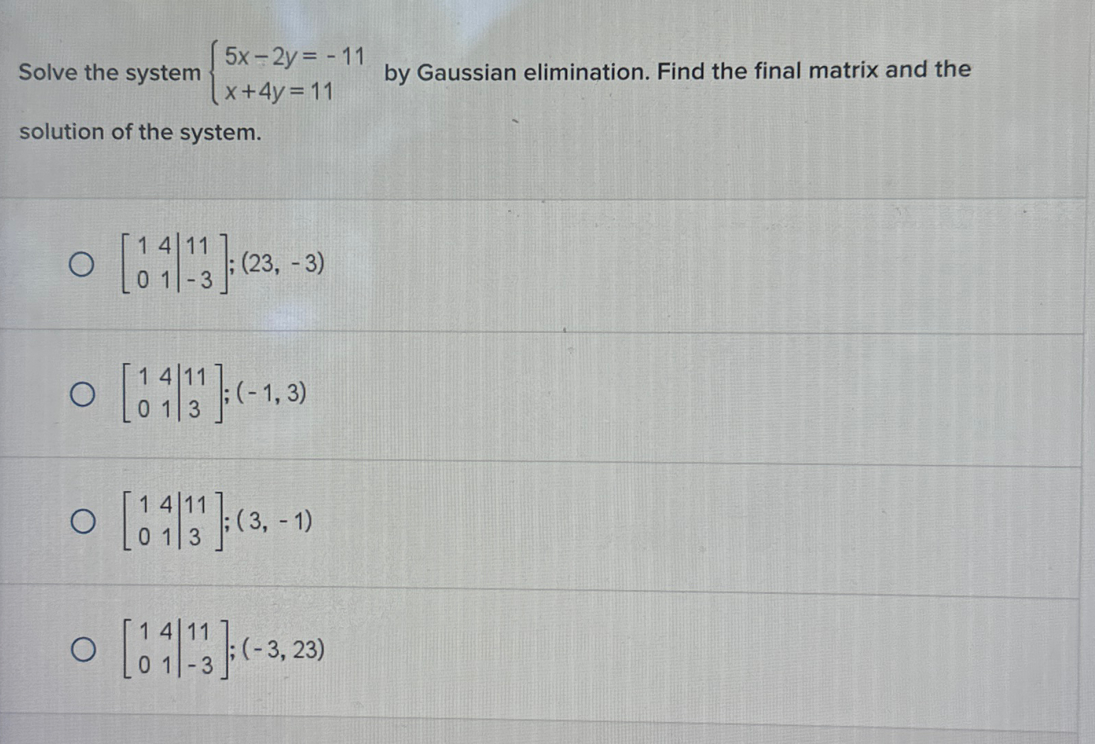 Solved Solve the system 5x-2y=-11x+4y=11 ﻿by Gaussian | Chegg.com