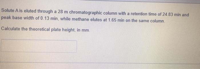 Solved Solute A is eluted through a 28 m chromatographic | Chegg.com