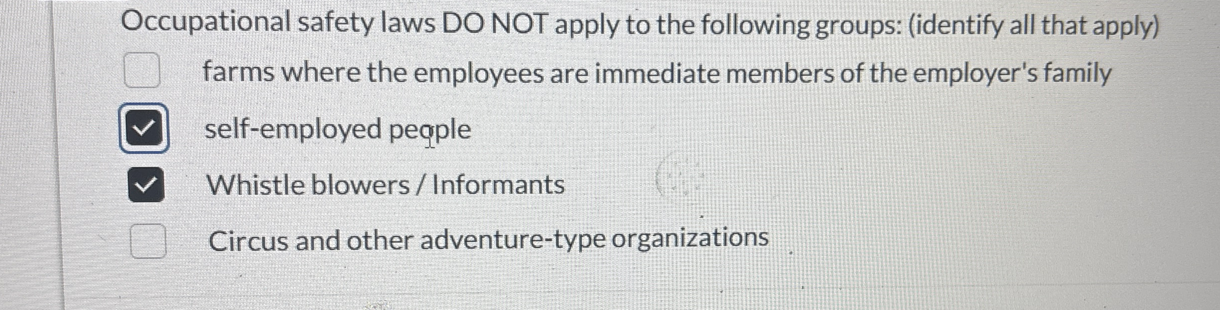 Solved Occupational safety laws DO NOT apply to the | Chegg.com