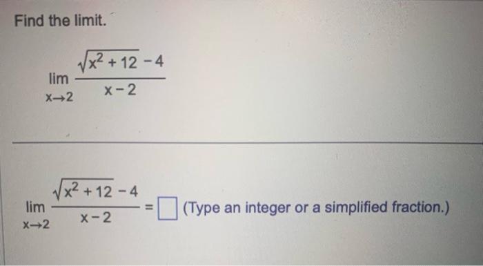 Solved Find the limit. limx→2x−2x2+12−4 limx→2x−2x2+12−4= | Chegg.com
