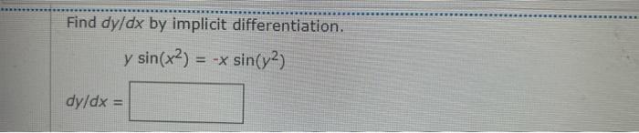 Solved Find dy/dx by implicit differentiation. | Chegg.com
