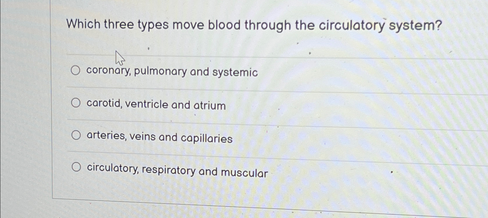 Solved Which three types move blood through the circulatory | Chegg.com