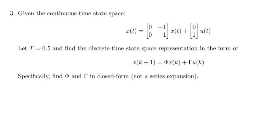 Solved 3. Given the continuous-time state space: | Chegg.com