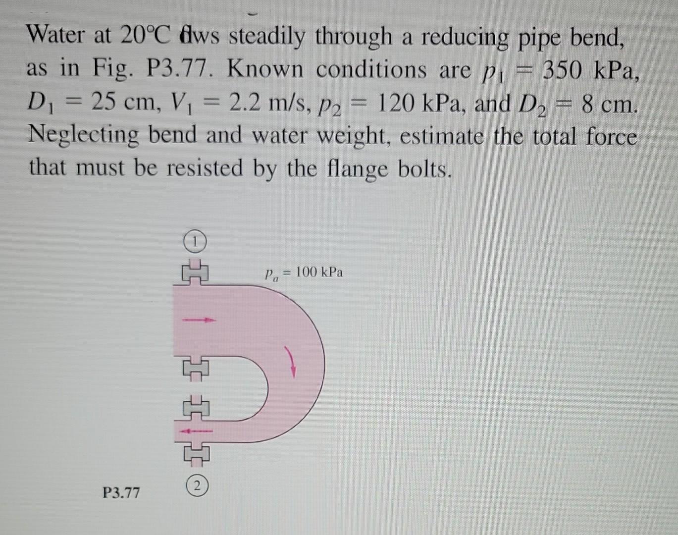Solved Water at 20∘C dws steadily through a reducing pipe | Chegg.com