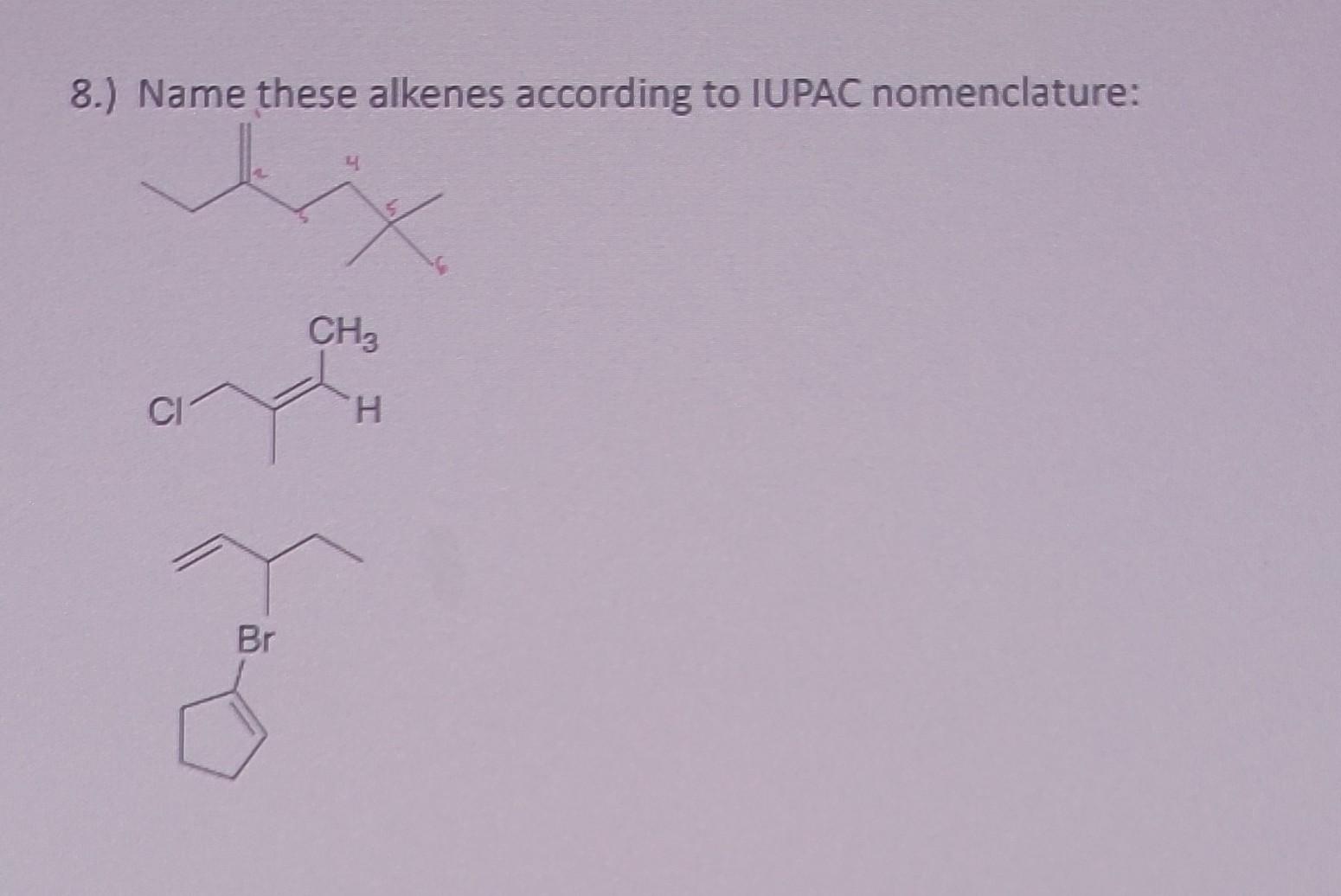 Solved 8.) Name these alkenes according to IUPAC | Chegg.com