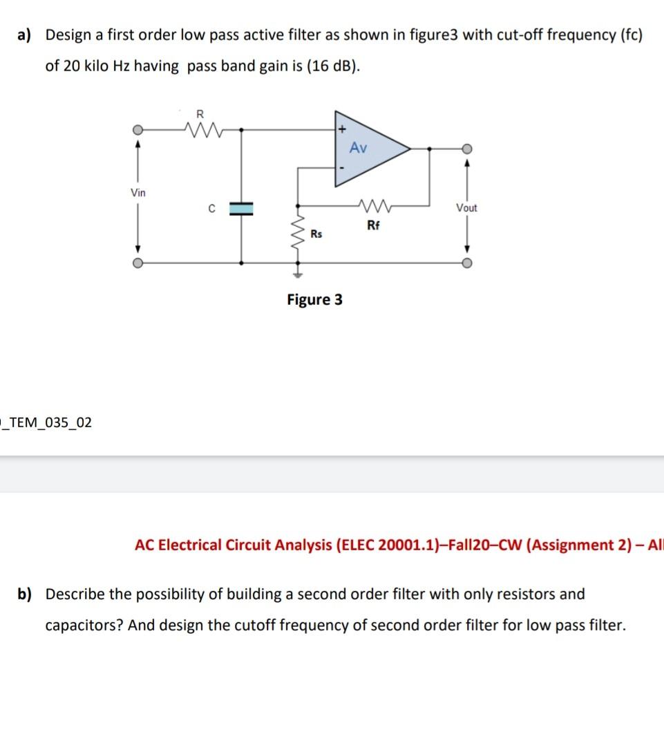 Solved a) Design a first order low pass active filter as | Chegg.com