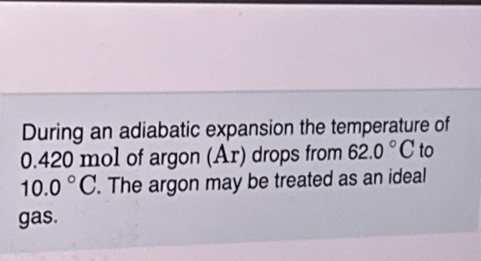 Solved During an adiabatic expansion the temperature of | Chegg.com