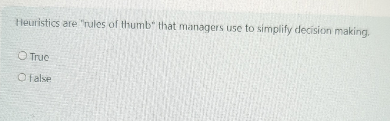 Solved Heuristics are "rules of thumb" that managers use to | Chegg.com