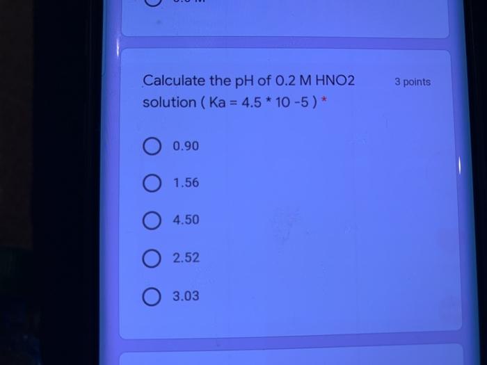 Solved 3 points Calculate the pH of 0.2 M HNO2 solution ( Ka | Chegg.com
