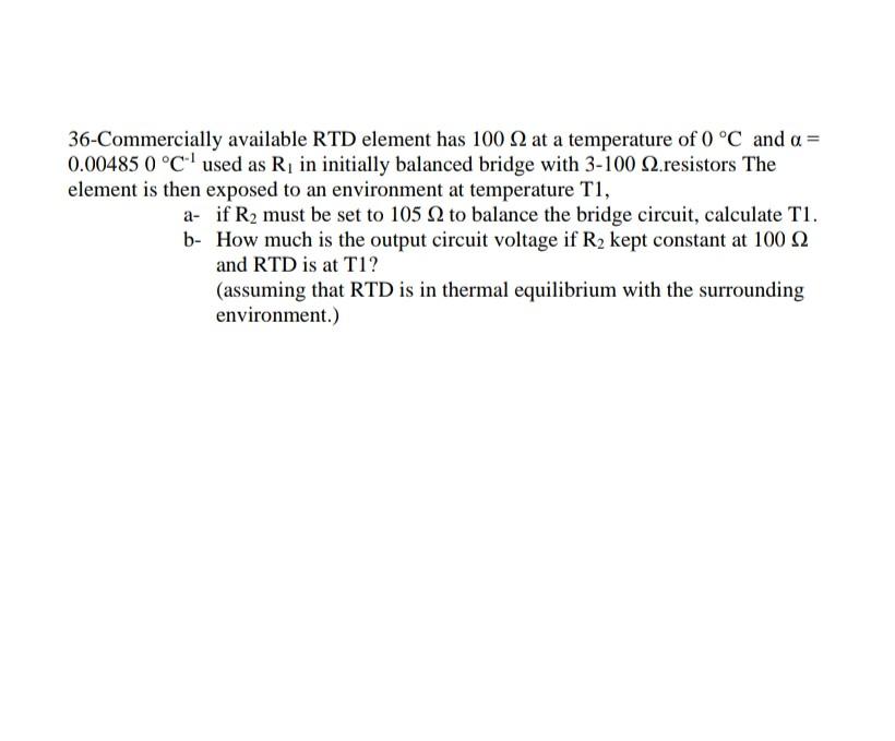 Solved 36-Commercially available RTD element has 100 S2 at a | Chegg.com