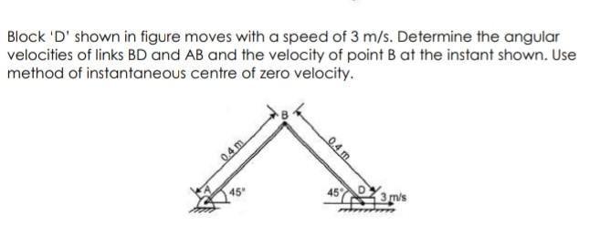 Solved Block 'D' shown in figure moves with a speed of 3 | Chegg.com