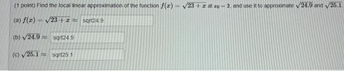 Solved (1 point) Find the local linear approximation of the | Chegg.com