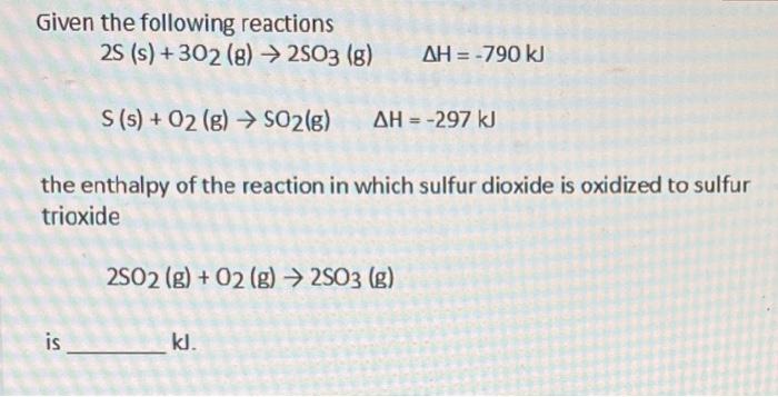 Solved Given the following reactions 2 S( s)+3O2( g)→2SO3( | Chegg.com