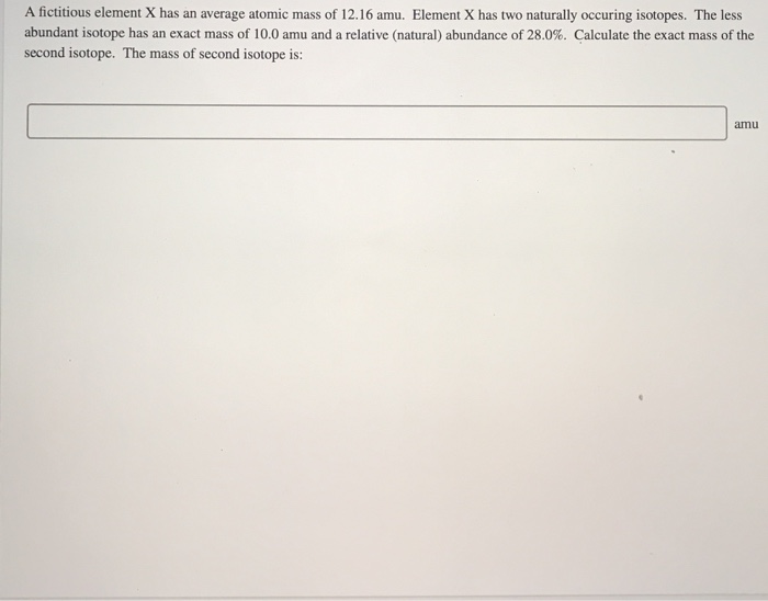 Solved A fictitious element X has an average atomic mass of | Chegg.com