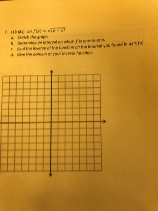 Solved 2. (15 pts) Let f(x)=16−x2 a. Sketch the graph b. | Chegg.com Solved 2. (15 pts) Let f(x)=16−x2 a. Sketch the graph b. | Chegg.com