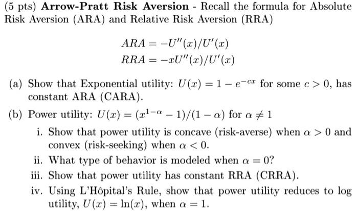 Solved (5 pts) Arrow-Pratt Risk Aversion - Recall the | Chegg.com