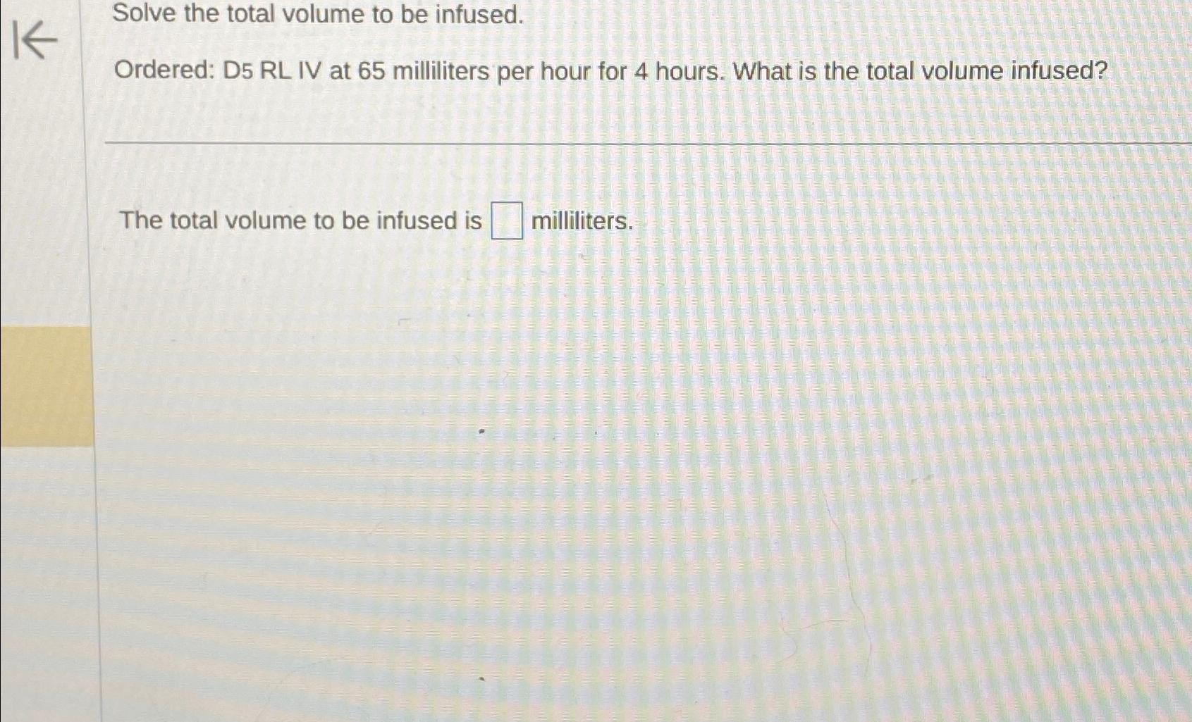 Solved Solve the total volume to be infused.Ordered: D5 ﻿RL | Chegg.com