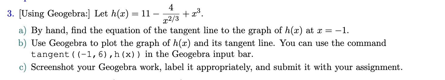 Solved . [Using Geogebra:] ﻿Let h(x) = 11 − 4/(x^2/3)+ | Chegg.com