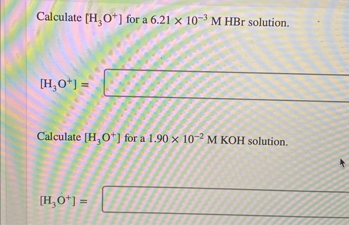 Solved Calculate (H2O+] for a 6.21 x 10-3 M HBr solution. | Chegg.com