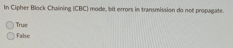 Solved In Cipher Block Chaining (CBC) mode, bit errors in | Chegg.com