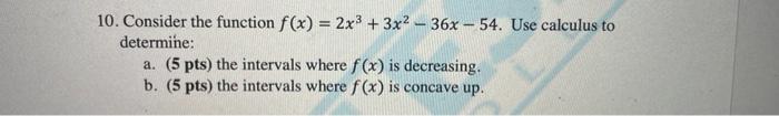 Solved - 10. Consider the function f(x) = 2x3 + 3x2 - 36x - | Chegg.com