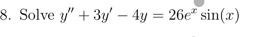 Solved Solve y''+3y'-4y=26exsin(x)dont use the D operator | Chegg.com
