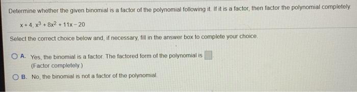 Solved Determine whether the given binomial is a factor of | Chegg.com