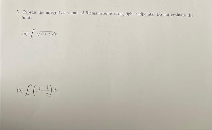 Solved 5. Express the integral as a limit of Riemann sums | Chegg.com