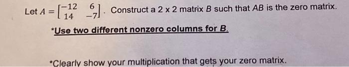Solved Let A=[−12146−7]. Construct a 2×2 matrix B such that | Chegg.com