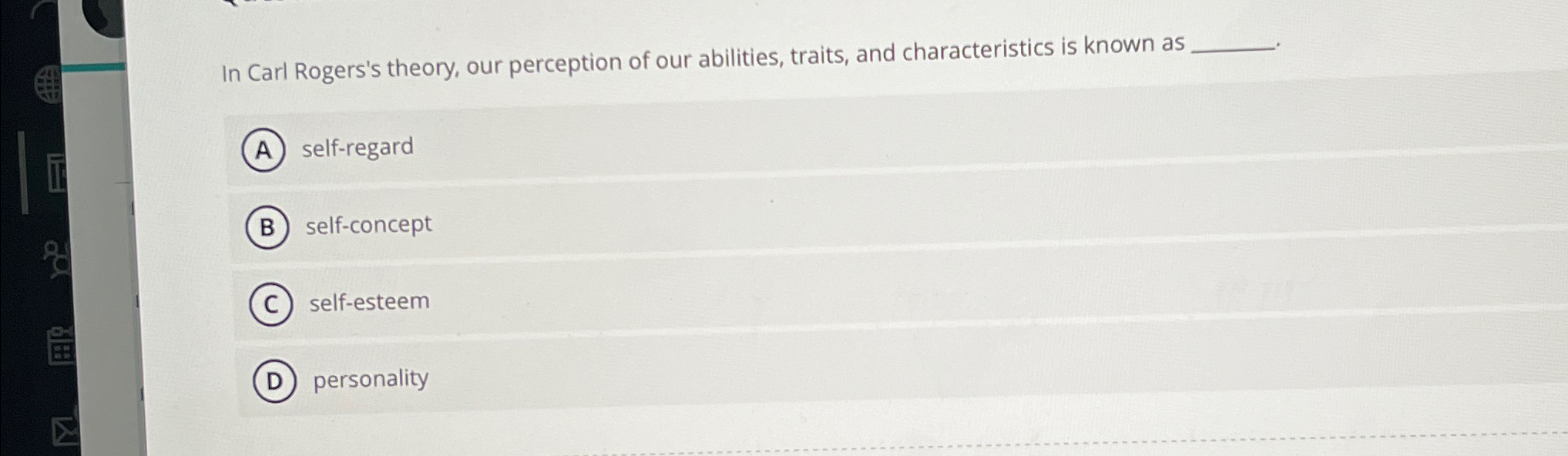 Solved In Carl Rogers's theory, our perception of our | Chegg.com