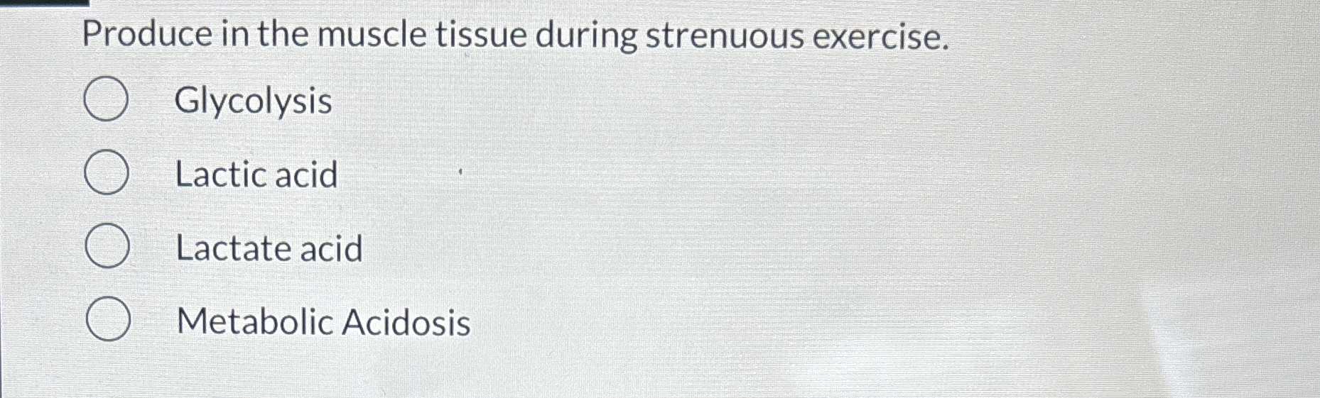 Solved Produce in the muscle tissue during strenuous | Chegg.com