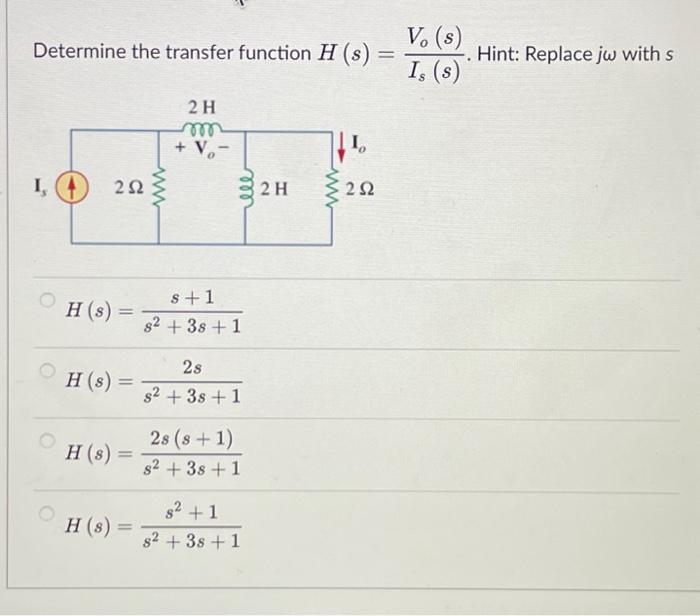 Solved Determine the transfer function H(s)=Is(s)Vo(s). | Chegg.com