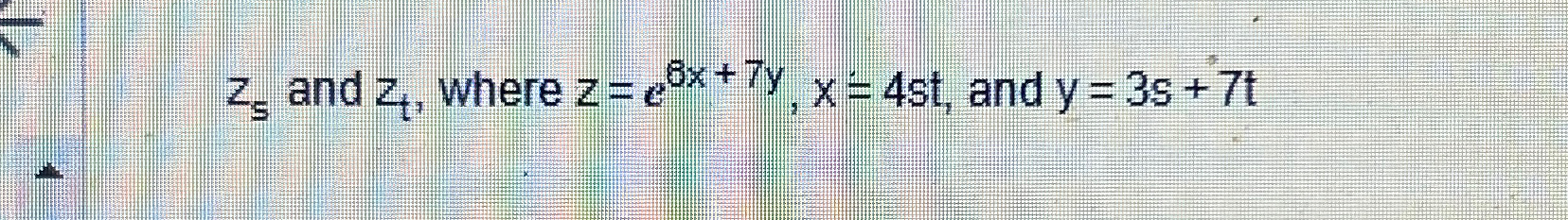 Solved Zs ﻿and Zt ﻿where Z E8x 7y X 4st ﻿and Y 3s 7t