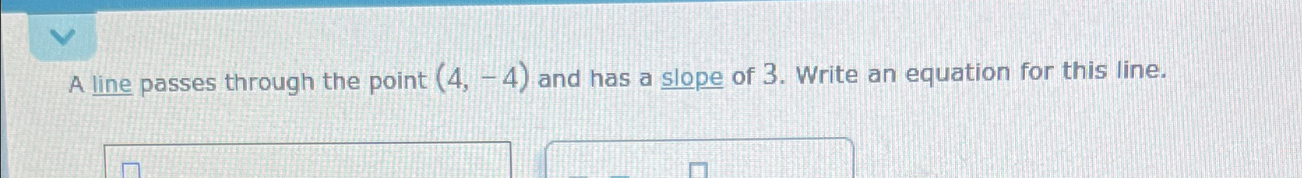 Solved A line passes through the point (4,-4) ﻿and has a | Chegg.com