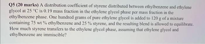 Solved Q5 (20 marks) A distribution coefficient of styrene | Chegg.com